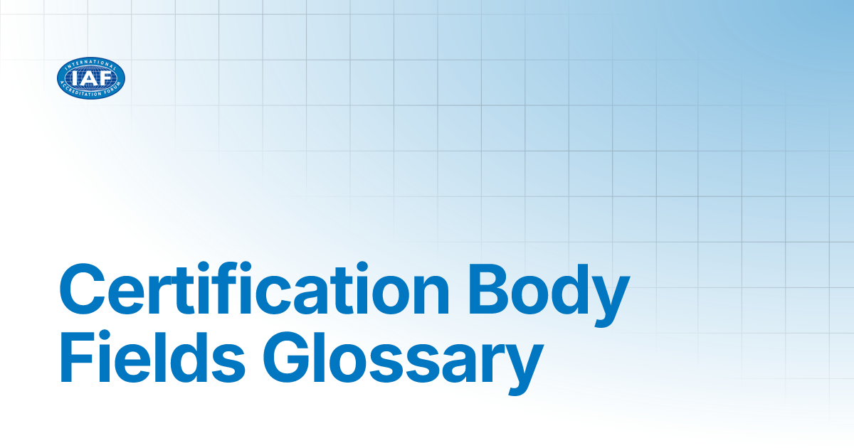 Certification Body Fields Glossary | Accreditation Bodies