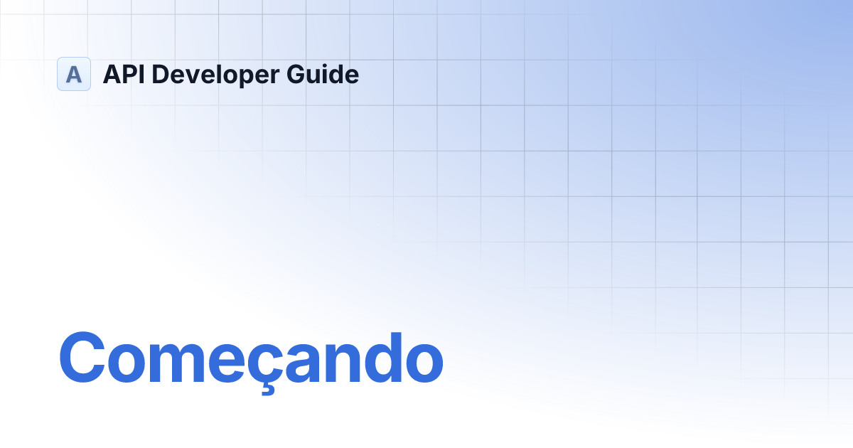 Começando | API Developer Guide