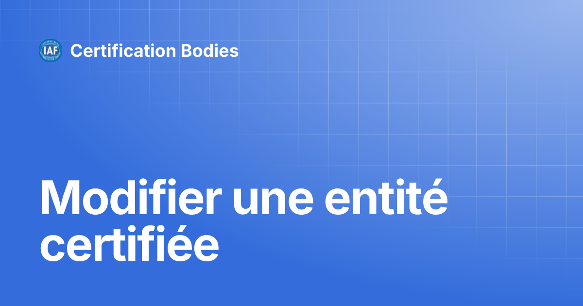 Modifier une entité certifiée | Certification Bodies