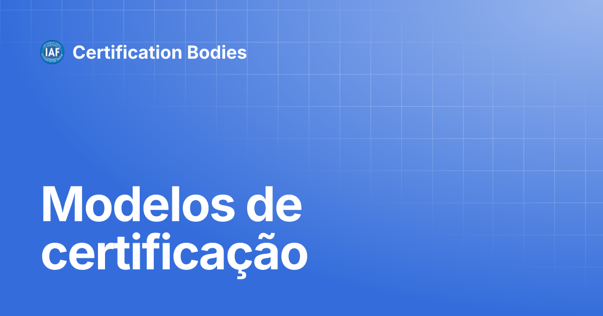 Modelos de certificação | Portuguese | Certification Bodies