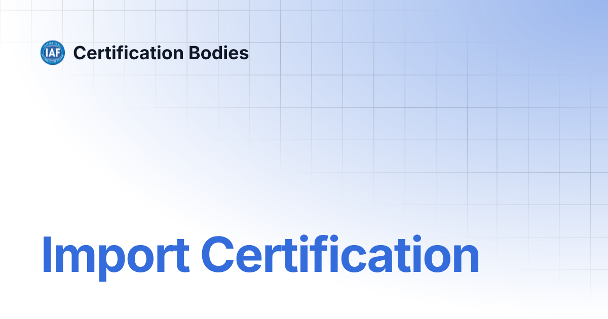 Import Certification | Certification Bodies