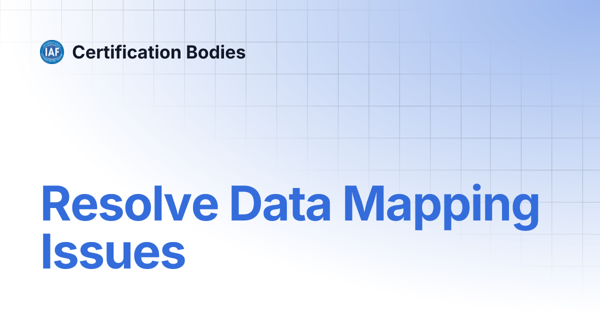 Resolve Data Mapping Issues | Certification Bodies