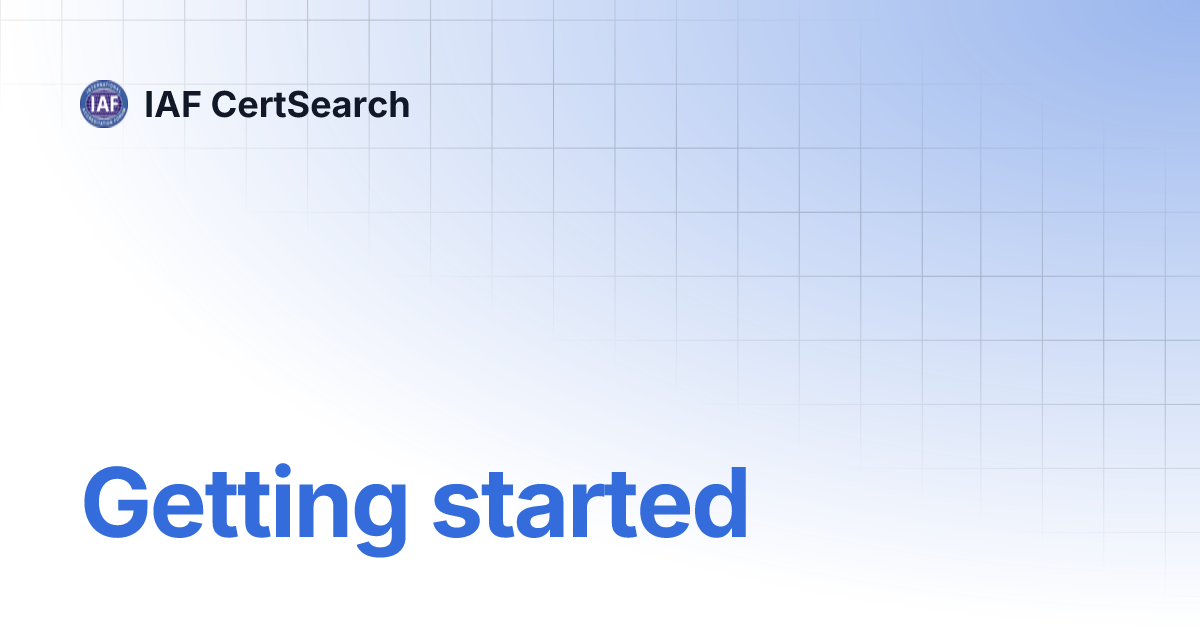 Getting started | IAF CertSearch Getting started | IAF CertSearch