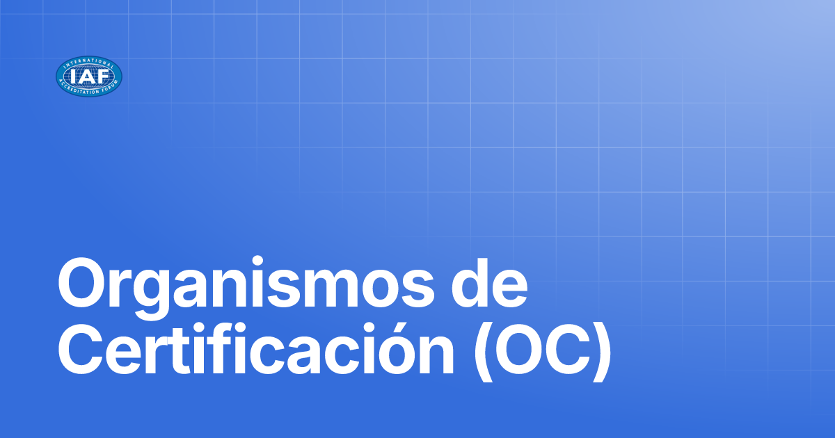 Organismos de Certificación (OC) | Spanish | IAF CertSearch FAQ