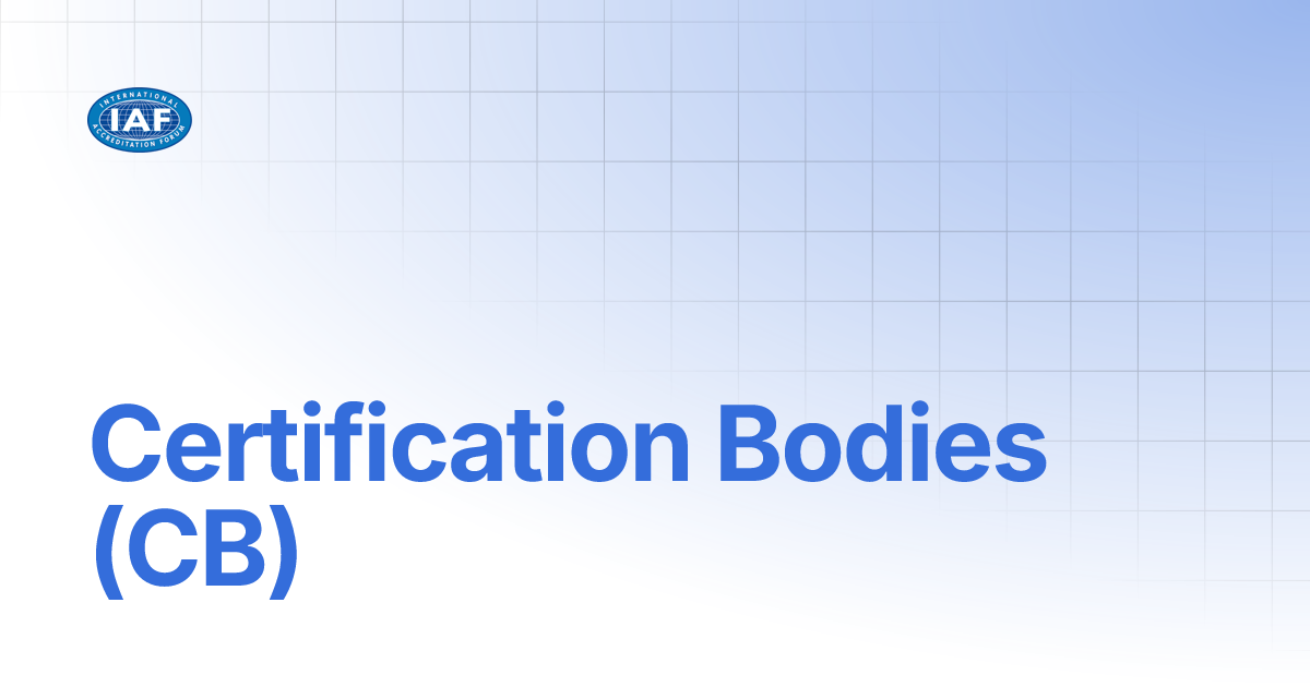 Certification Bodies (CB) | IAF CertSearch FAQ