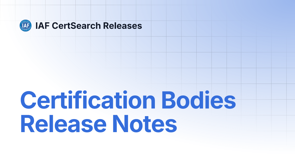 Certification Bodies Release Notes | IAF CertSearch Releases