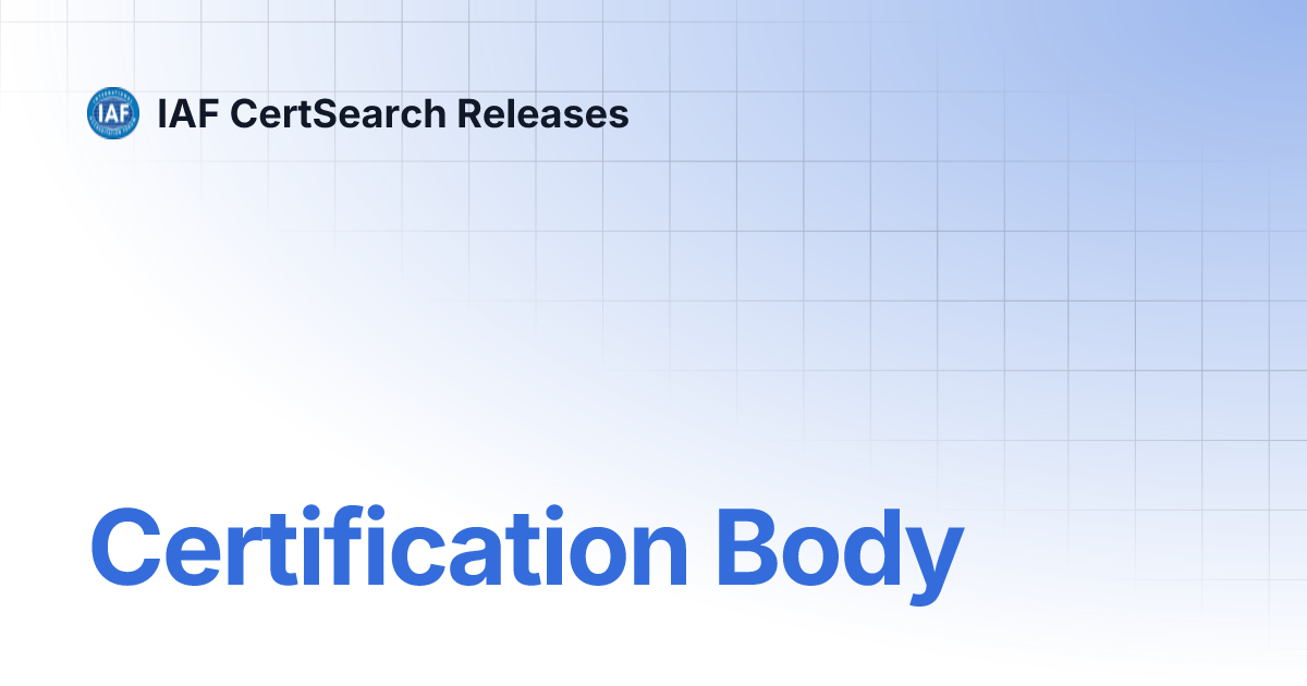 Certification Body | IAF CertSearch Releases