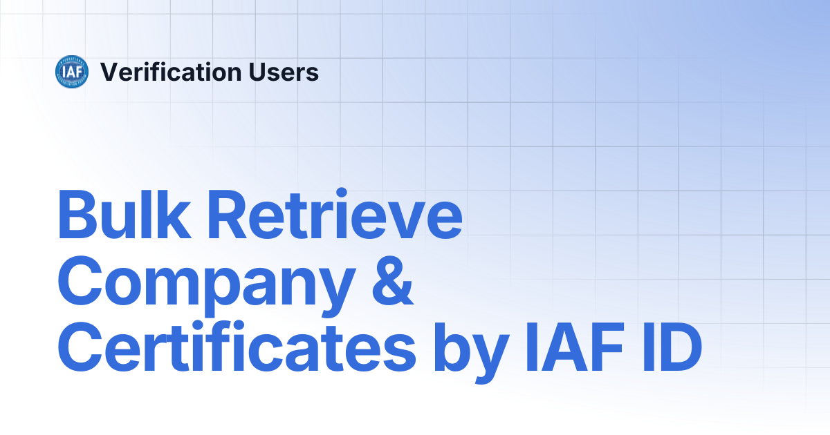 Bulk Retrieve Company & Certificates by IAF ID | Verification Users